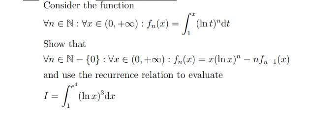 Solved Consider the function ∀n∈N:∀x∈(0,+∞):fn(x)=∫1x(lnt)n | Chegg.com