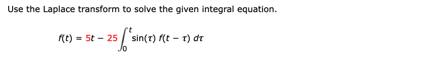 Solved Use the Laplace transform to solve the given integral | Chegg.com
