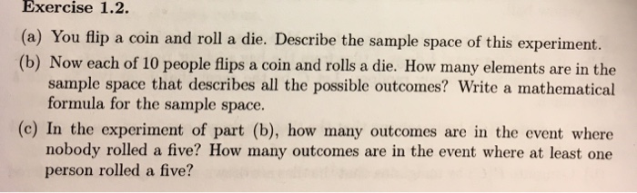 Solved You flip a coin and roll a die. Describe the sample | Chegg.com
