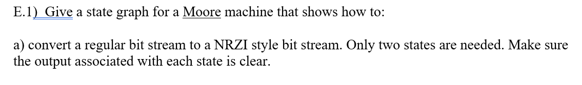 Solved E.1) Give a state graph for a Moore machine that | Chegg.com