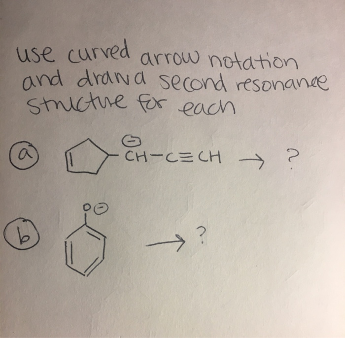 Solved Use curved arrow notation and draw a second resonance | Chegg.com