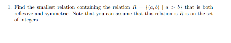 Solved 1. Find the smallest relation containing the relation | Chegg.com