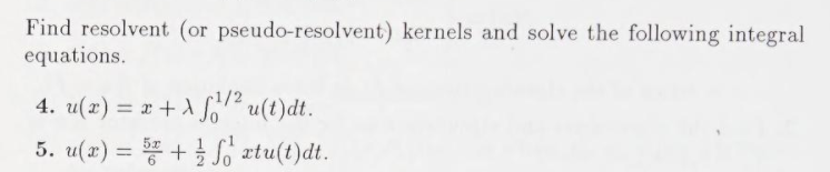Solved Find resolvent (or pseudo-resolvent) kernels and | Chegg.com