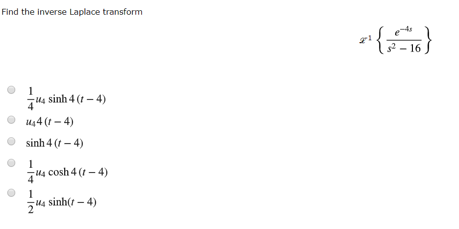 Solved Find the inverse Laplace transform -4s { e 16 1 -u4 | Chegg.com