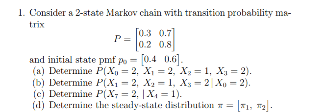 Solved 1. Consider a 2-state Markov chain with transition | Chegg.com