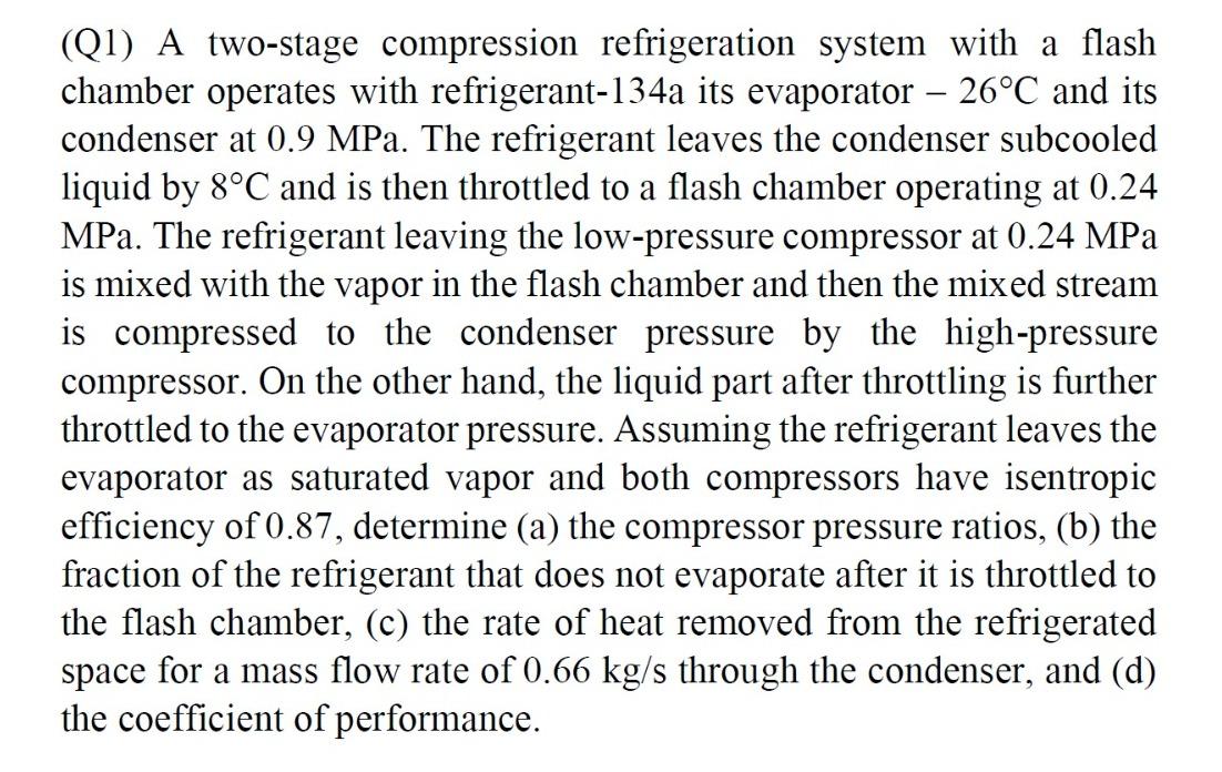 Solved (Q1) A two-stage compression refrigeration system | Chegg.com