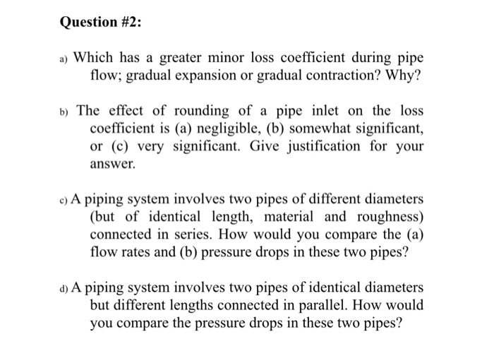 Solved Question #2: a) Which has a greater minor loss | Chegg.com