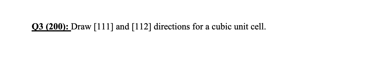 Solved Q3 (200): Draw [111] and [112] directions for a cubic | Chegg.com