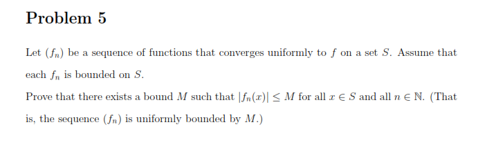 Solved Problem 5Let (fn) be ﻿a sequence of ﻿functions that | Chegg.com