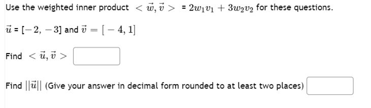 Solved Use the weighted inner product = 2w1V1 + | Chegg.com