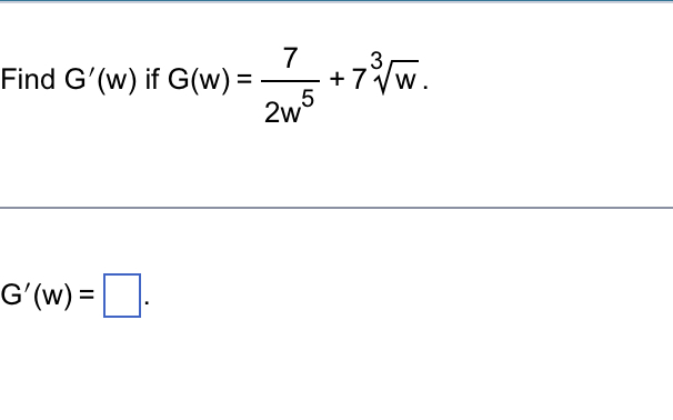 Solved Find G′(w) if G(w)=2w57+73w G′(w)=. | Chegg.com