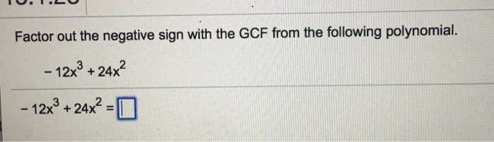 Solved Factor out the negative sign with the GCF from the | Chegg.com