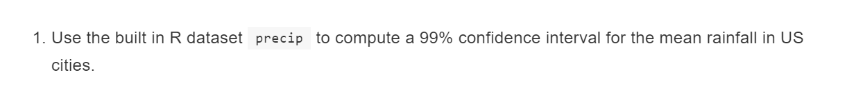 Solved 1. Use the built in R dataset precip to compute a 99% | Chegg.com