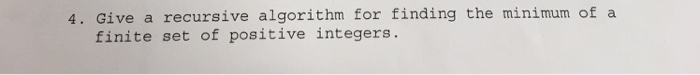 Solved 4 Give A Recursive Algorithm For Finding The Minimum