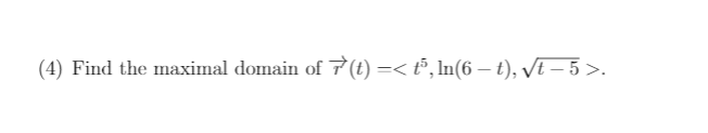 Solved (4) Find the maximal domain of 7 (t)