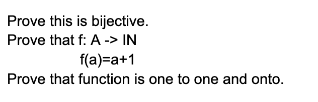 Solved Prove this is bijective. Prove that f: A -> IN | Chegg.com