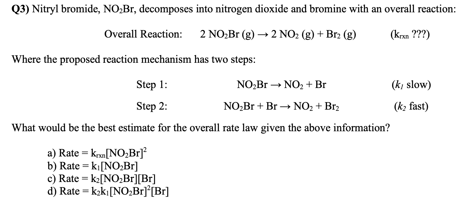 Solved Q3) Nitryl bromide, NO2Br, decomposes into nitrogen | Chegg.com