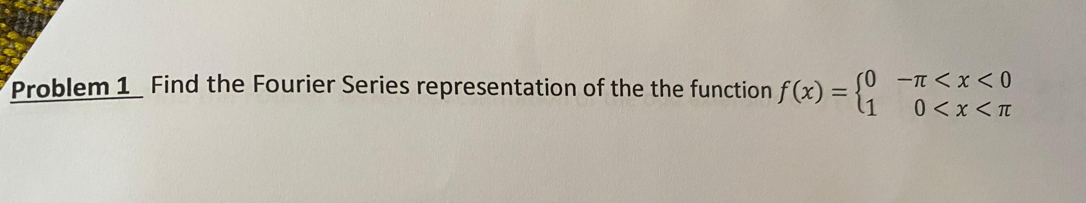 Solved Problem 1 Find the Fourier Series representation of | Chegg.com