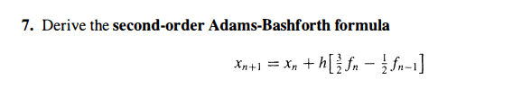 Solved 7. Derive the second-order Adams-Bashforth formula | Chegg.com