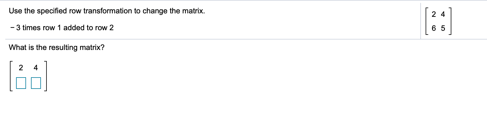 Solved Use the specified row transformation to change the | Chegg.com