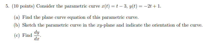 Solved 5. (10 points) Consider the parametric curve | Chegg.com