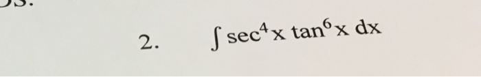 Solved Integral sec^4 x tan^6 x dx | Chegg.com
