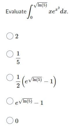 Solved luate ∫0ln(5)xex2dx 2 5121(eln(5)−1)eln(5)−1 0 | Chegg.com