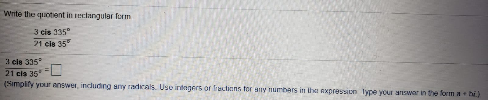 Solved Write the quotient in rectangular form. 3 cis 335° 21 | Chegg.com