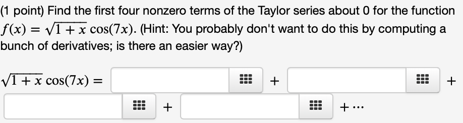 Solved Find the first three nonzero terms of the Taylor | Chegg.com
