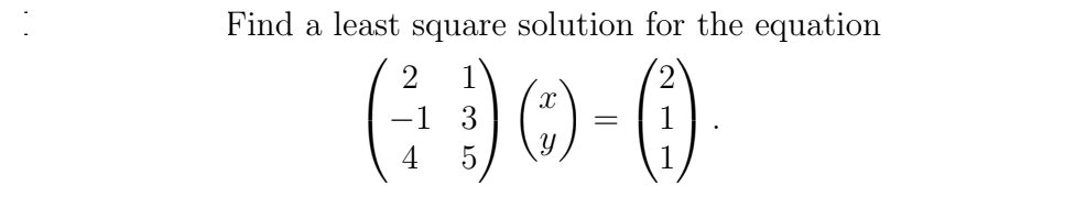 Solved Find a least square solution for the equation | Chegg.com