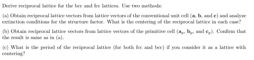 Solved Derive reciprocal lattice for the bcc and fcc | Chegg.com