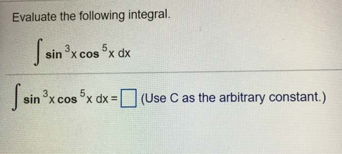 Solved Evaluate the following integral. integral sin^3 x | Chegg.com