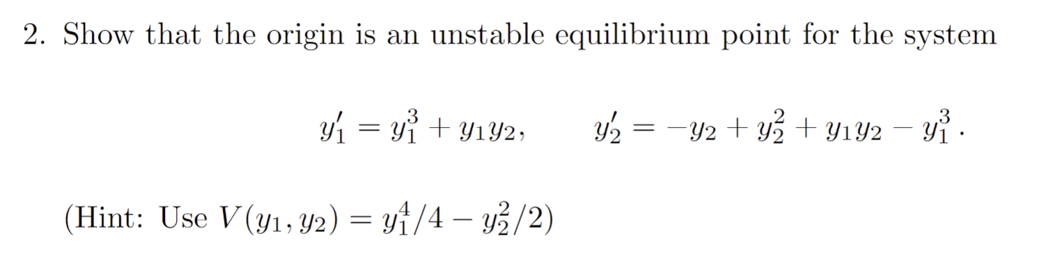 Solved 2. Show that the origin is an unstable equilibrium | Chegg.com