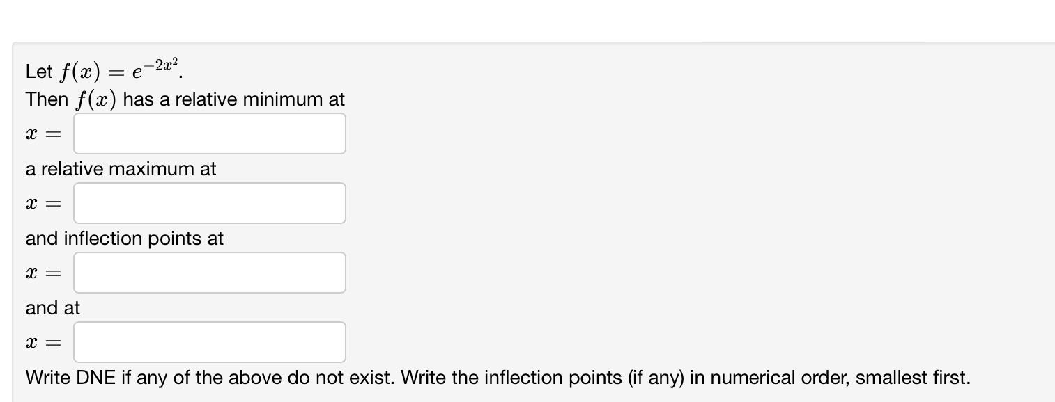 Solved Let f(x)=e−2x2 Then f(x) has a relative minimum at x= | Chegg.com
