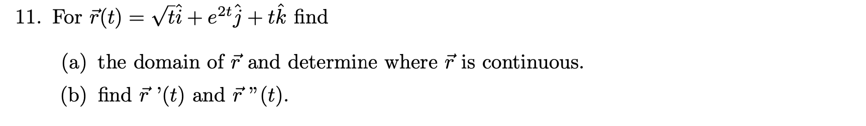 Solved For vec(r)(t)=t2hat(i)+e2that(j)+that(k) ﻿find(a) | Chegg.com