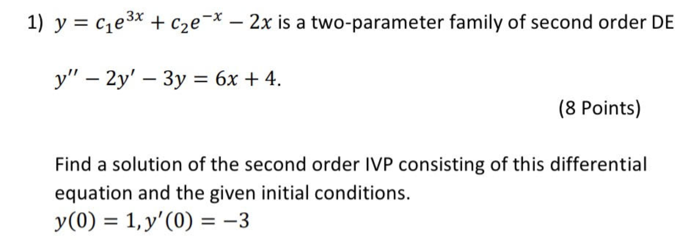 Solved 1) y = C1e3x + cze-* – 2x is a two-parameter family | Chegg.com
