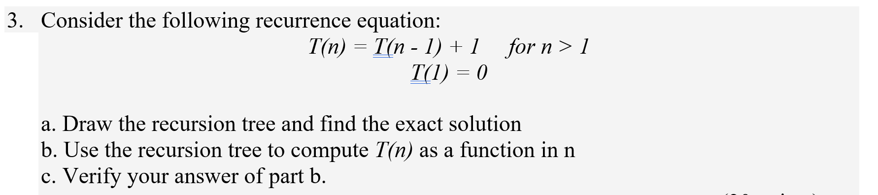 Solved 3. Consider the following recurrence equation: | Chegg.com Solved 3. Consider the following recurrence equation: | Chegg.com