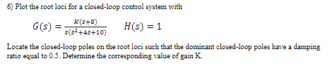 Solved 6) Plot the root loci for a closed-loop control | Chegg.com