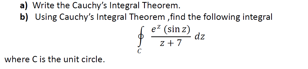 Solved a) Write the Cauchy's Integral Theorem. b) Using | Chegg.com