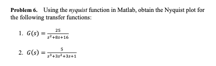 Solved Problem 6. Using the nyquist function in Matlab, | Chegg.com