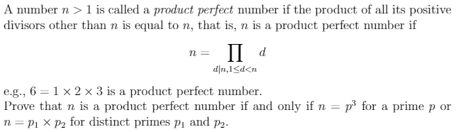 Solved A number n > 1 is called a product perfect number if | Chegg.com