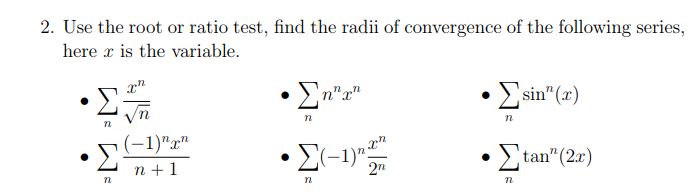 Solved 2. Use the root or ratio test, find the radii of | Chegg.com