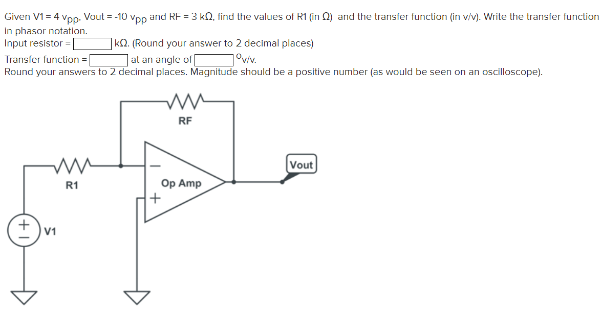 Solved Given V1 = 4 Vpp, Vout = -10 "pp and RF = 3 k2, find | Chegg.com