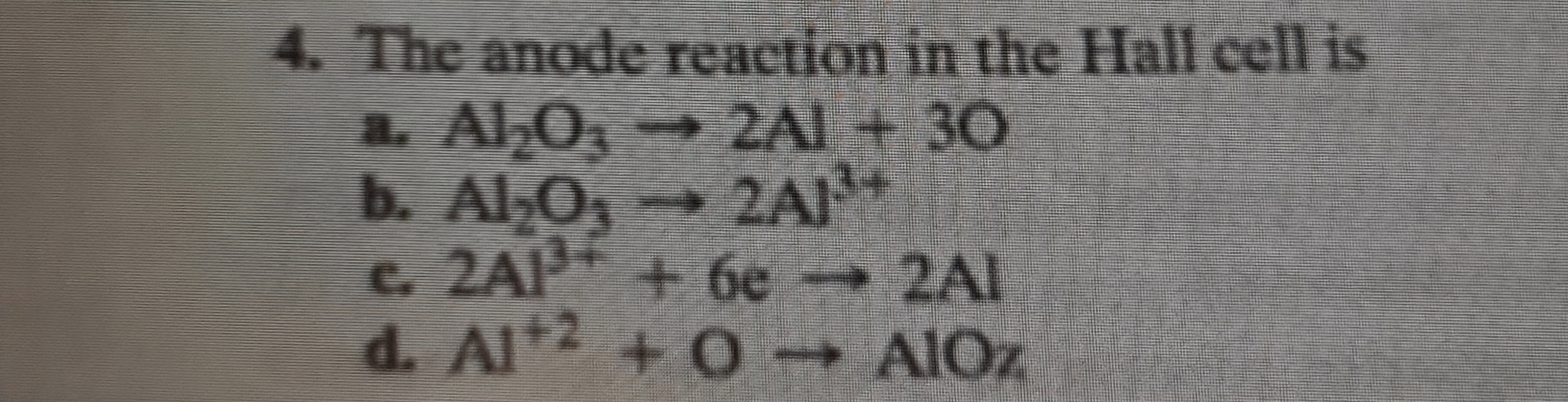 Solved 4. The anode reaction in the Hall cell is a. | Chegg.com