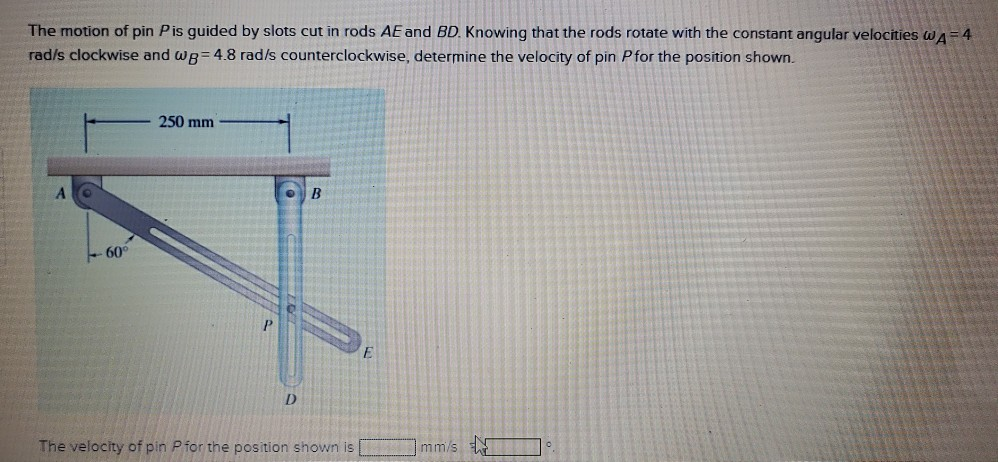 Solved The motion of pin Pis guided by slots cut in rods AE | Chegg.com