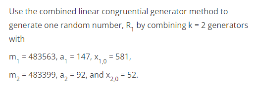 Solved Use the combined linear congruential generator method | Chegg.com