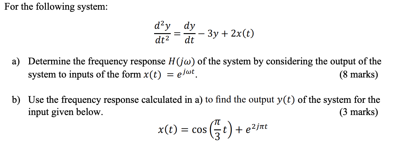Solved For the following system: day dt2 = dy - 3y + 2x(t) | Chegg.com