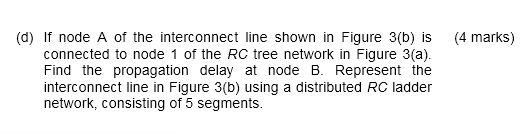 (4 marks) (d) If node A of the interconnect line | Chegg.com