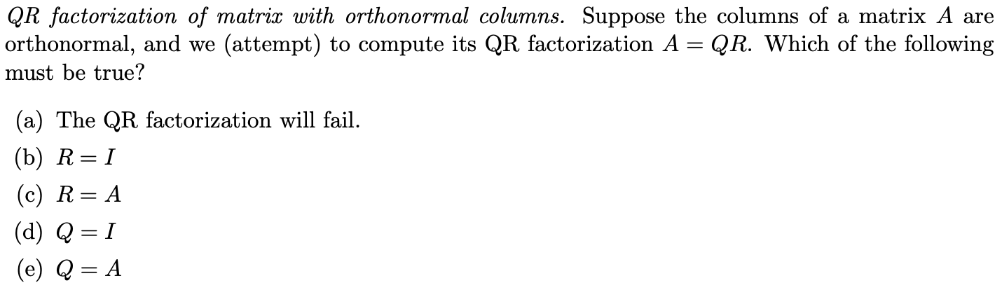 Solved QR factorization of matrix with orthonormal columns. | Chegg.com