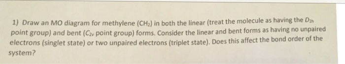 Solved Draw an MO diagram for methylene (CH_2) in both the | Chegg.com